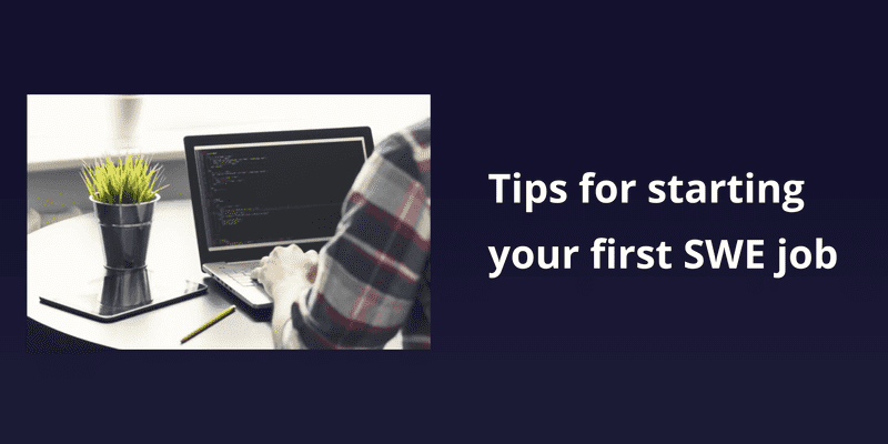Tips for starting your first SWE job | Raj Rajhans